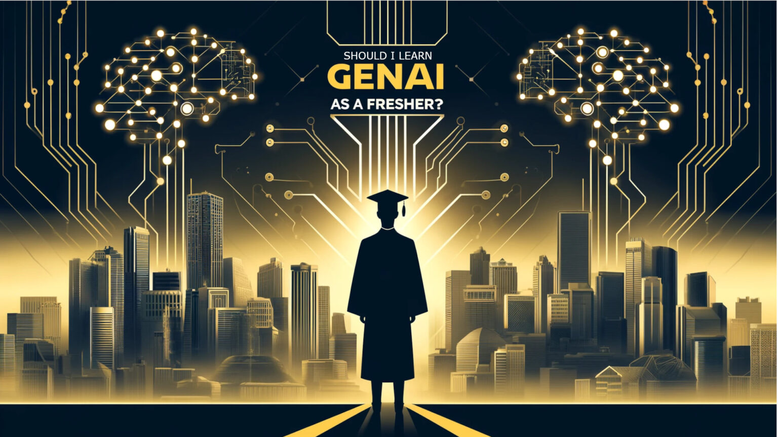 Should I Learn GenAI as a Fresher? - ExecDeveloper